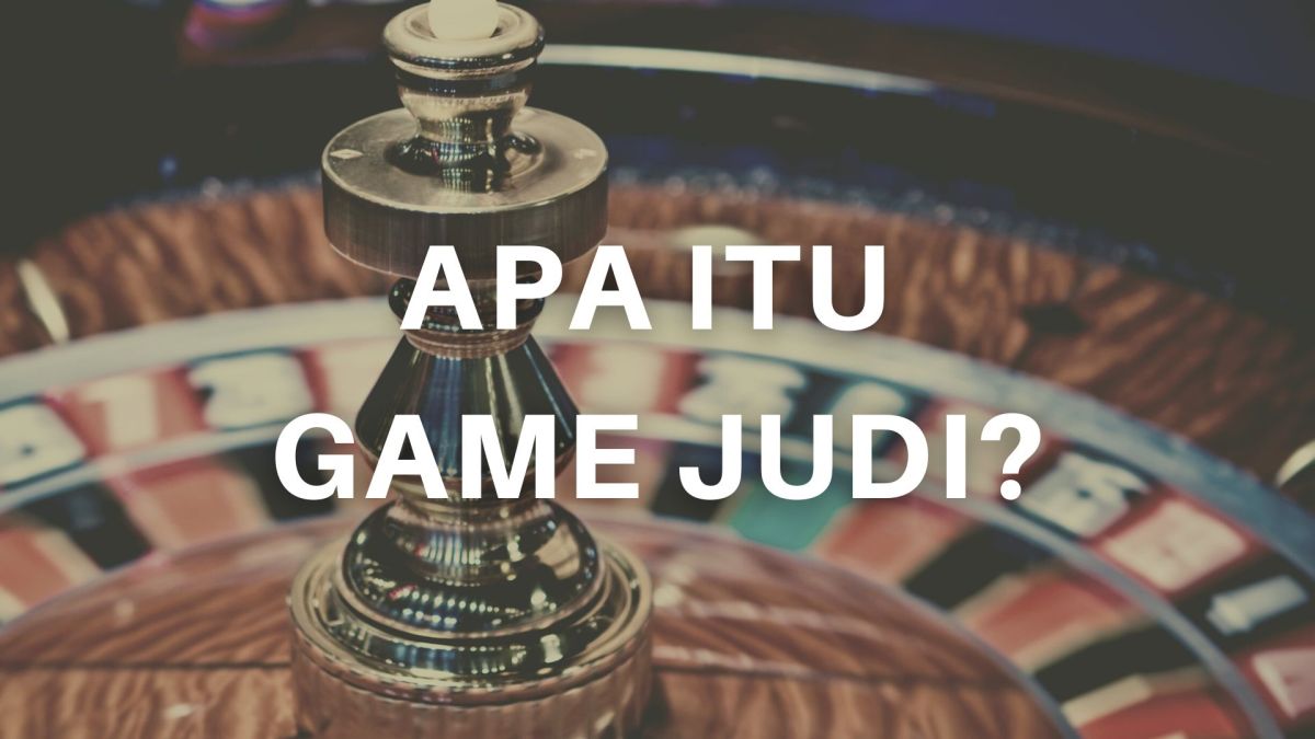Apa Definisi Game Judi? – Ardisaz