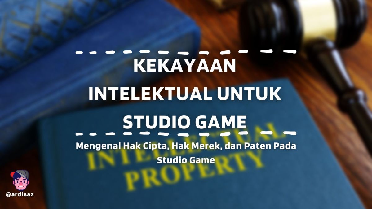 Kekayaan Intelektual Untuk Studio Game – Ardisaz