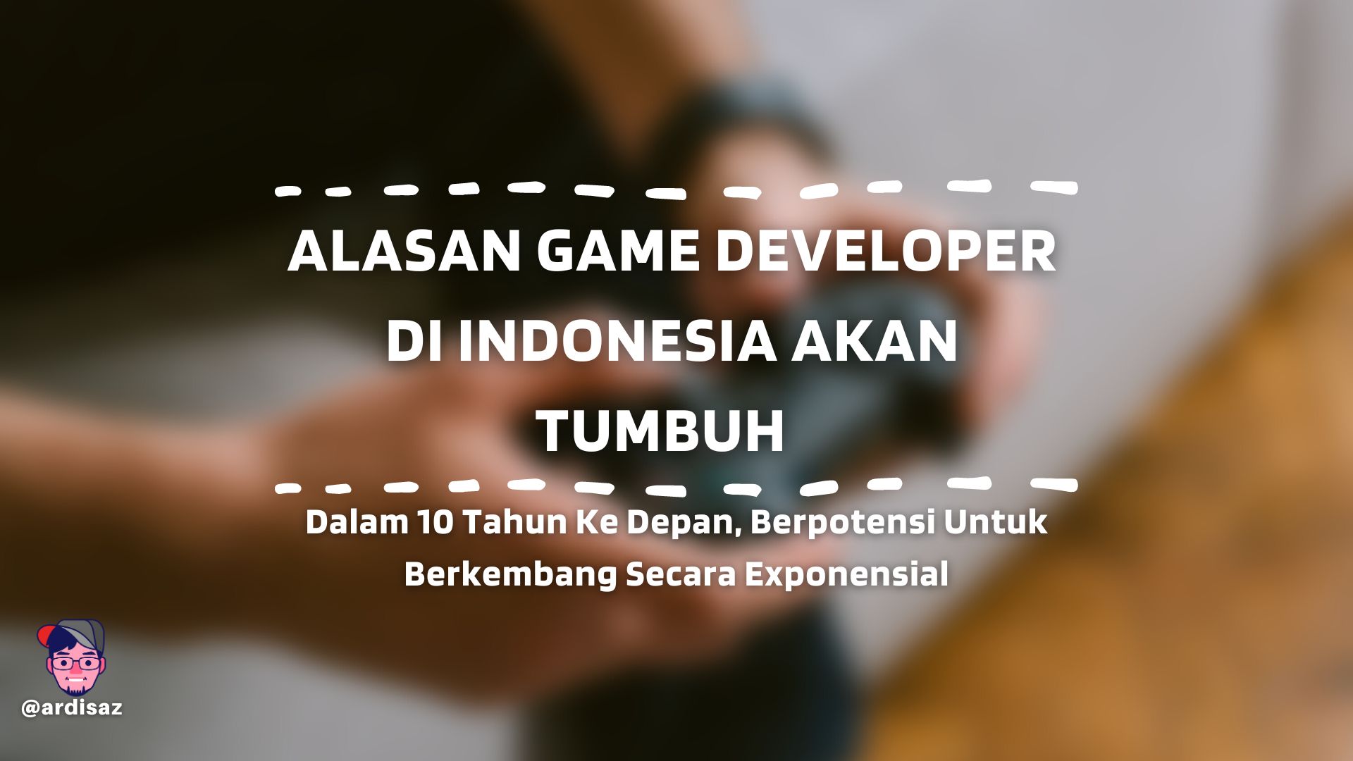 Ini Alasan Kenapa Game Developer Di Indonesia Bakal Tumbuh Exponensial ...