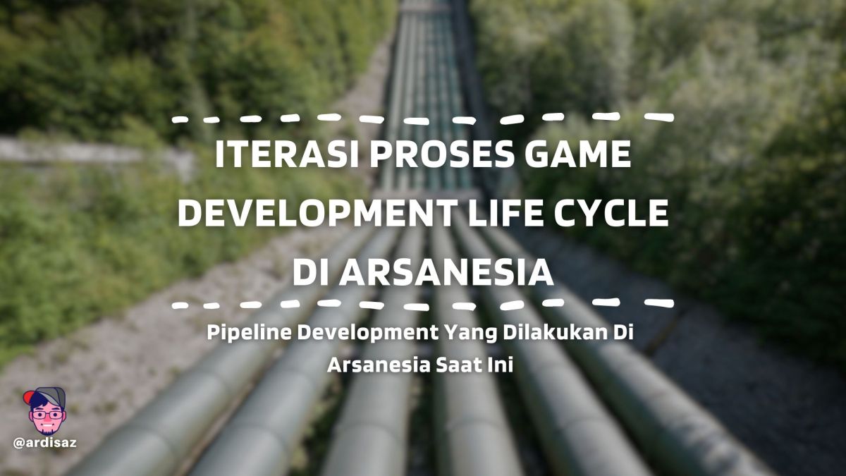 Iterasi Proses Game Development Life Cycle di Arsanesia – Ardisaz